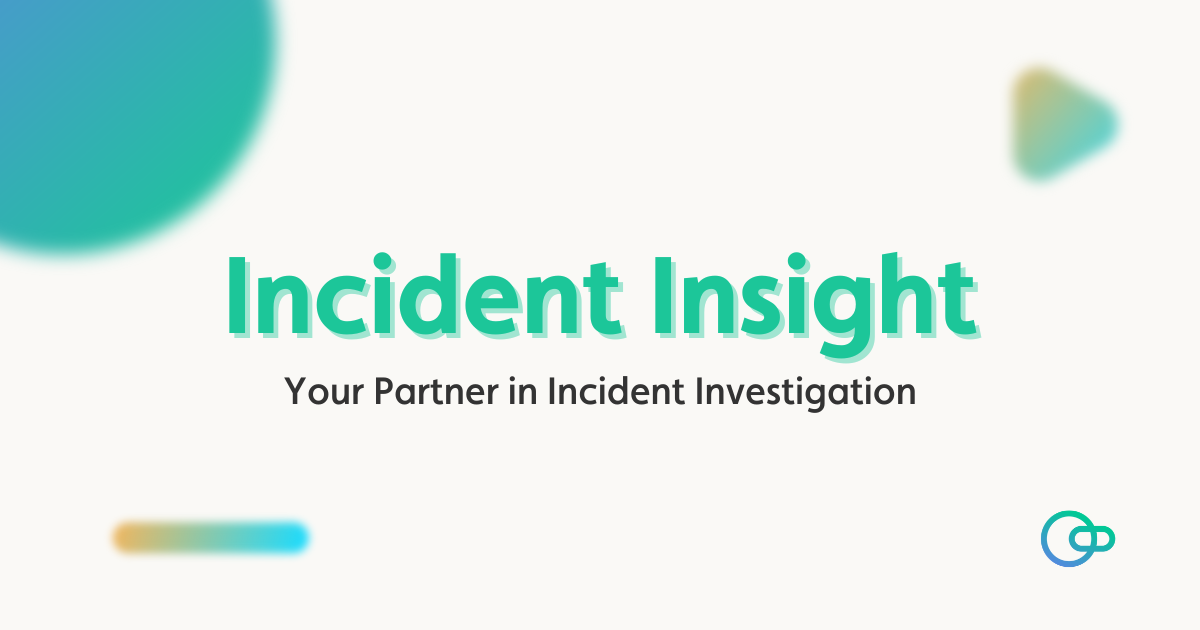 Incident Insight, Your Partner in Incident Investigation - Incident ...